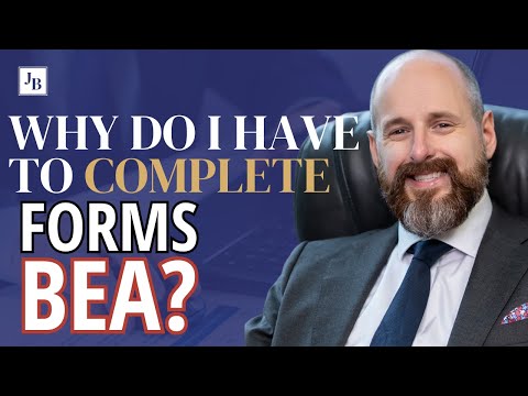 Why do I have to complete forms for the BEA ?