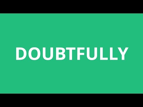 How To Pronounce Doubtfully - Pronunciation Academy