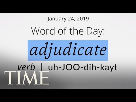 Word Of The Day: ADJUDICATE | Merriam-Webster Word Of The Day | TIME