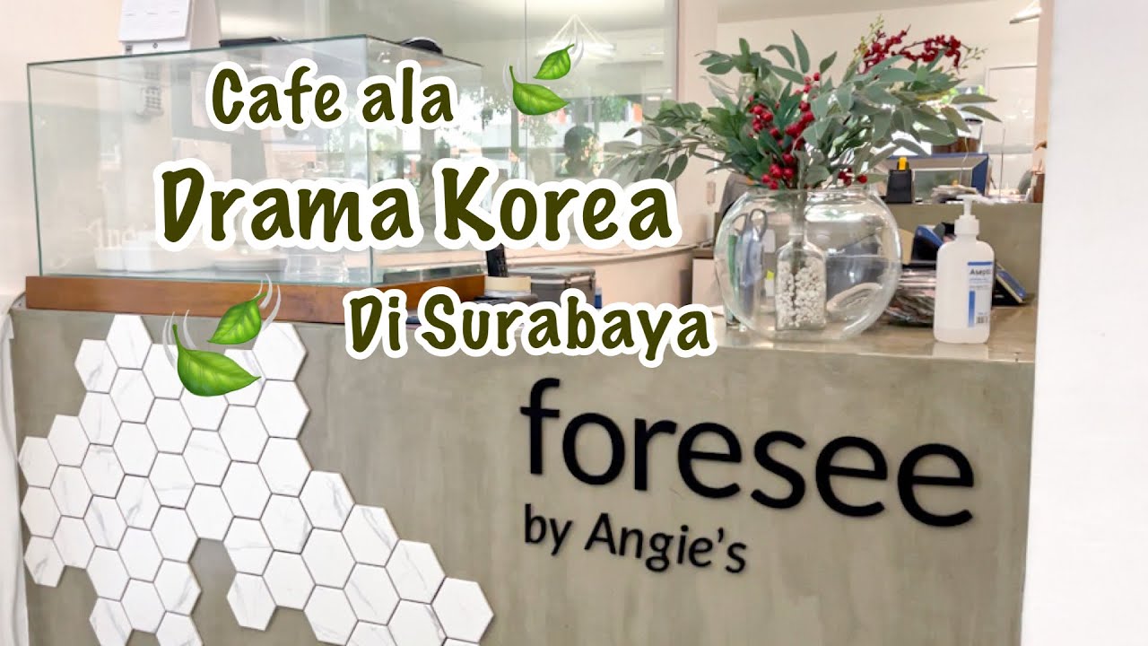 🍃 Cafe ala Drama Korea di Surabaya Pusat | Cafe Foresse by Angie’s 🍃