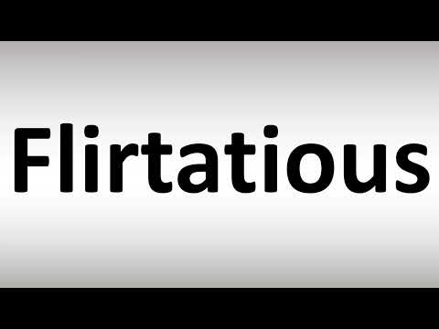 How to Pronounce Flirtatious