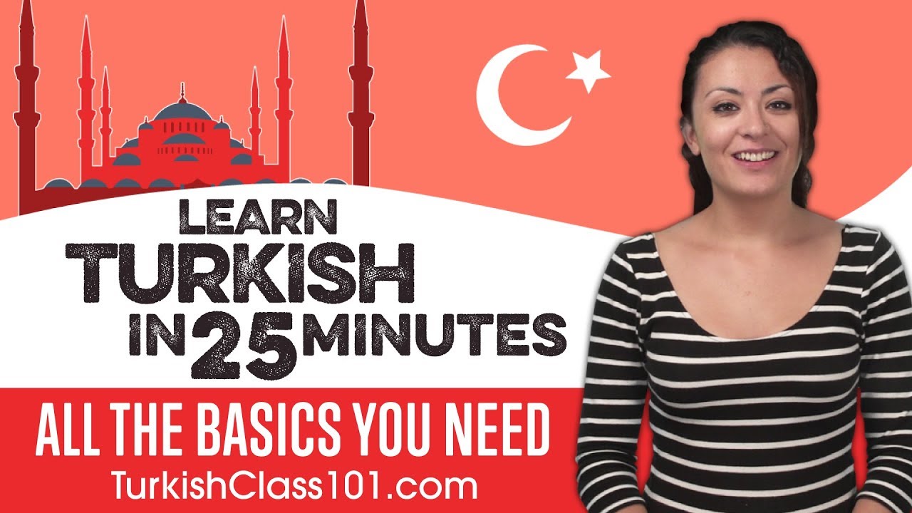 Learn Turkish in 25 Minutes - ALL the Basics You Need