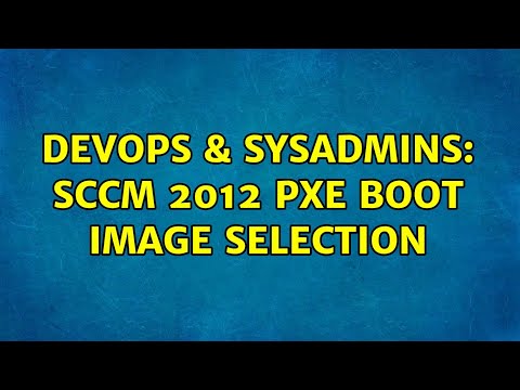 DevOps & SysAdmins: SCCM 2012 PXE Boot Image selection