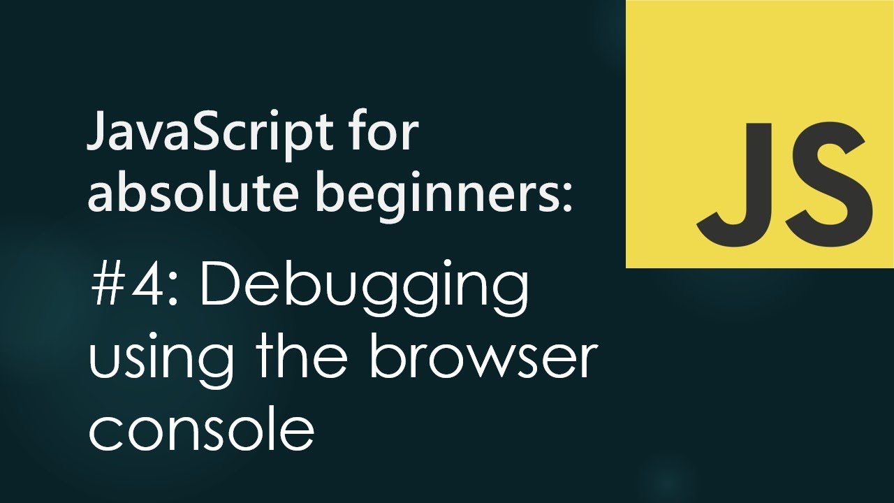 JavaScript for Absolute Beginners: #4 Debugging using the console