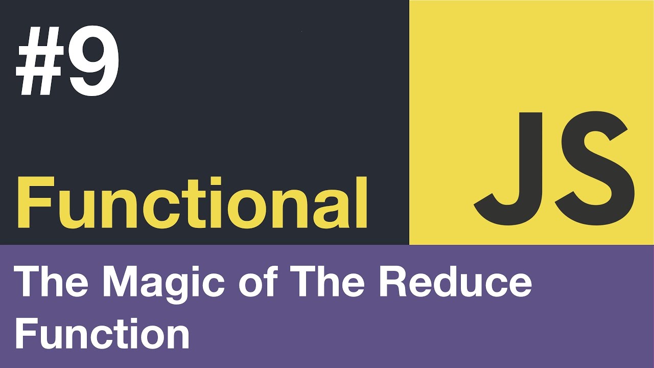 Functional JavaScript 9 - The Magic of The Reduce Function (with Examples in JavaScript)