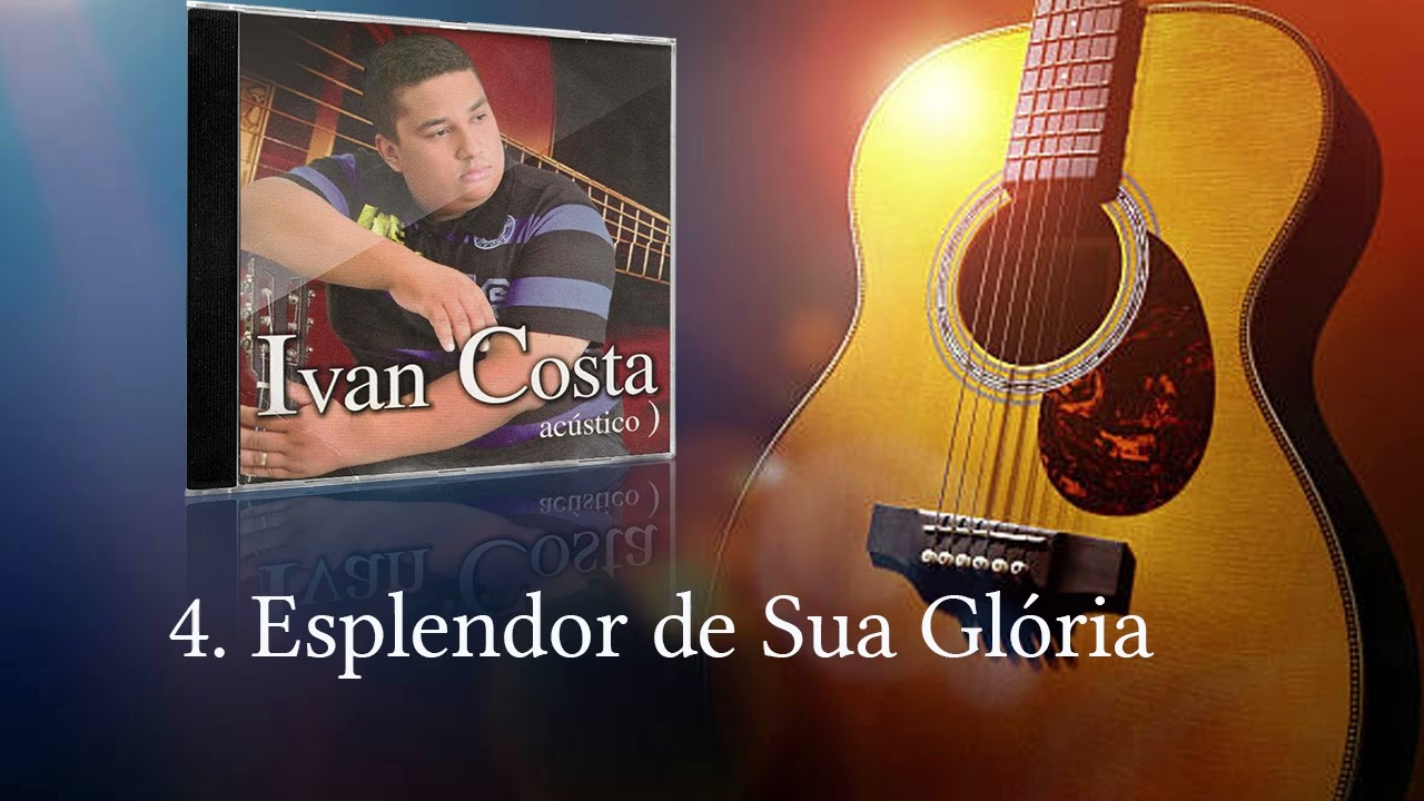 Esplendor de Sua Glória | Ivan Costa (Acústico)