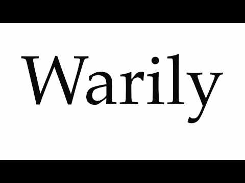 How to Pronounce Warily