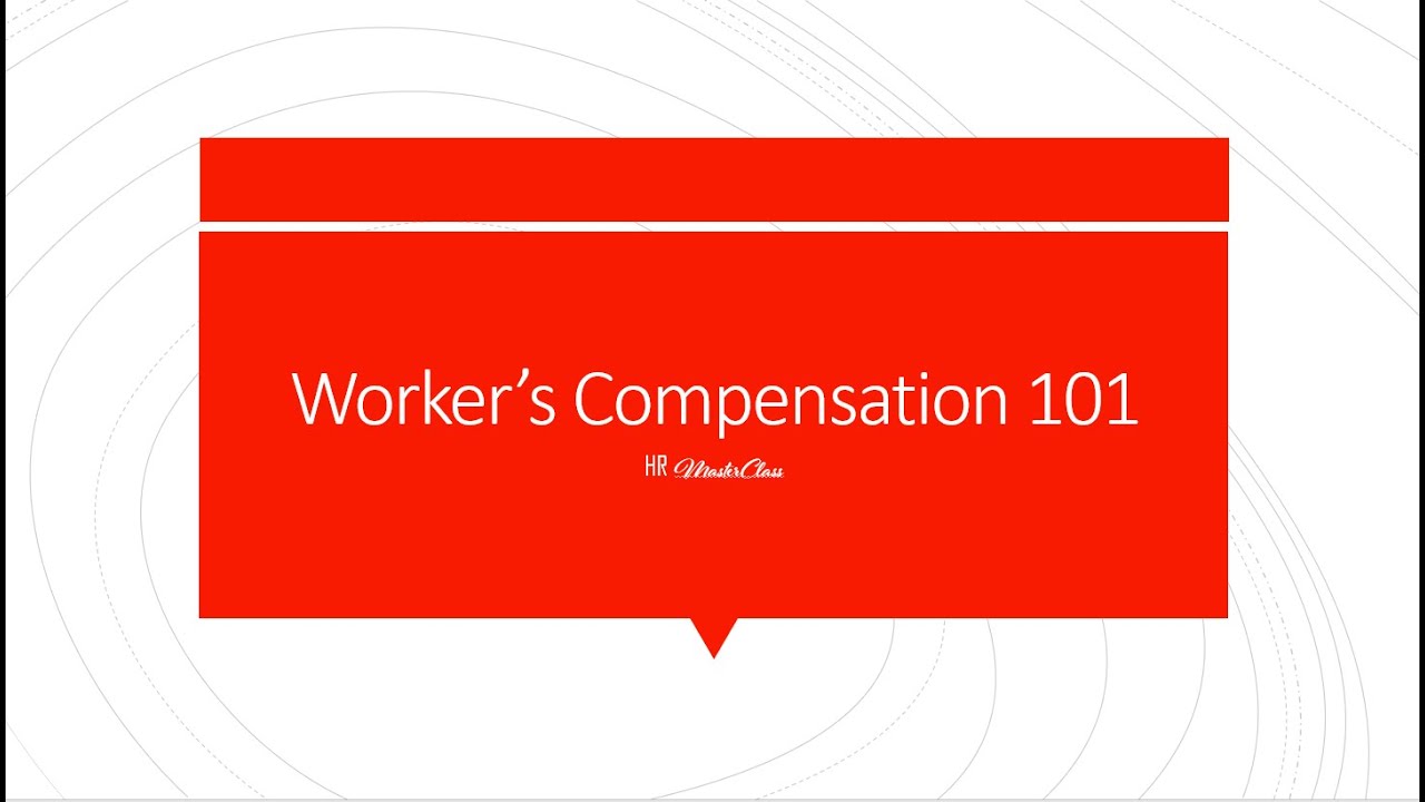 Worker's Compensation 101- HR MasterClass