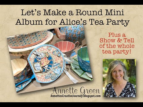 Alice's Tea Set and Round Mini Album Tutorial