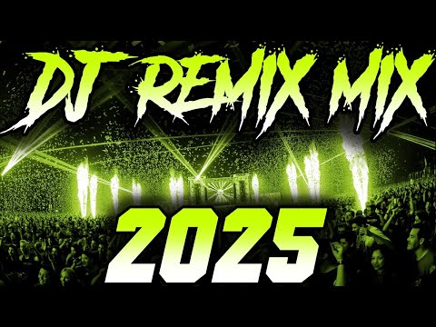 DJ REMIX 2025 - Remixes & Mashups of Popular Songs 2025 | DJ Remix Song Club Music Disco DJ Mix 2024