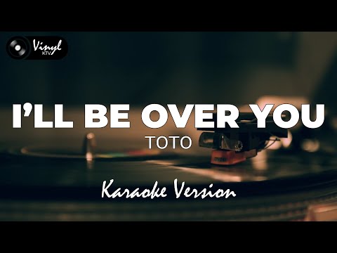 I'll Be Over You - Toto (KARAOKE VERSION)