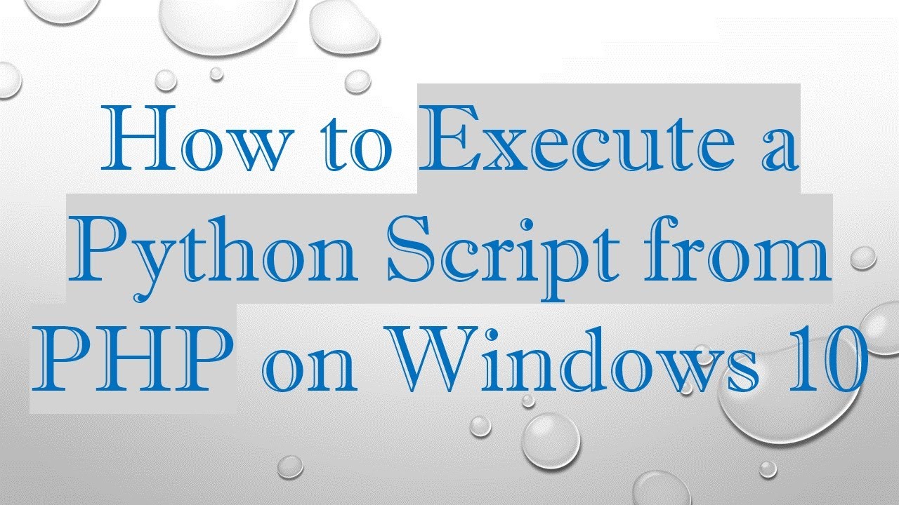 How to Execute a Python Script from PHP on Windows 10