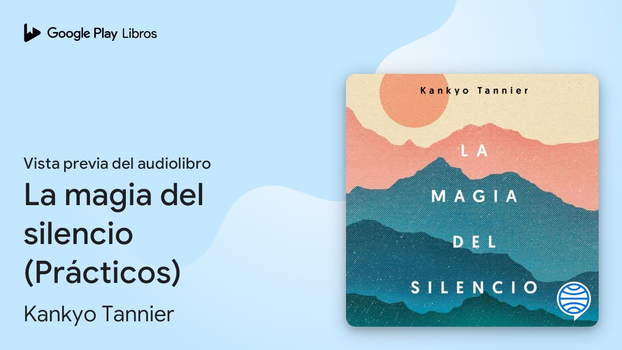 La magia del silencio (Prácticos) de Kankyo Tannier · Vista previa del audiolibro