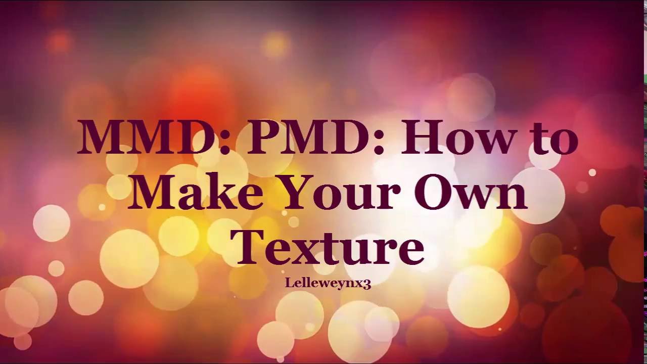 MMD:PMD: How to Make Your Own Texture