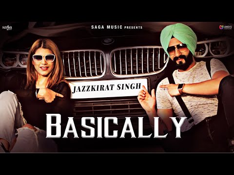 Basically - Jazzkirat Singh (Official Video) | New Punjabi Song 2018 | Saga Music