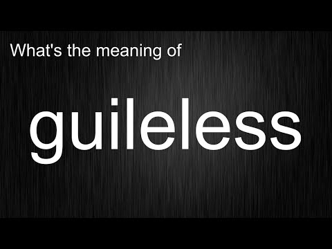 What's the meaning of "guileless", How to pronounce guileless?