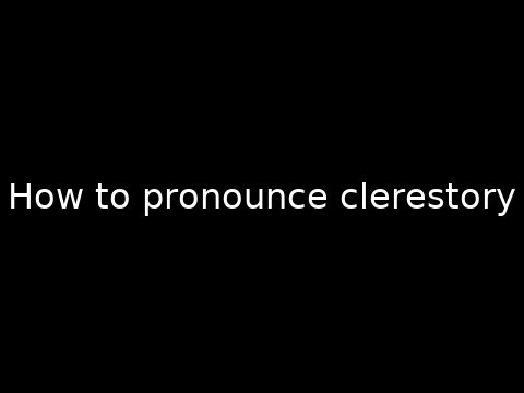 How to pronounce clerestory
