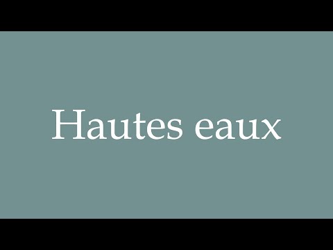 How to Pronounce ''Hautes eaux'' (High Water) Correctly in French