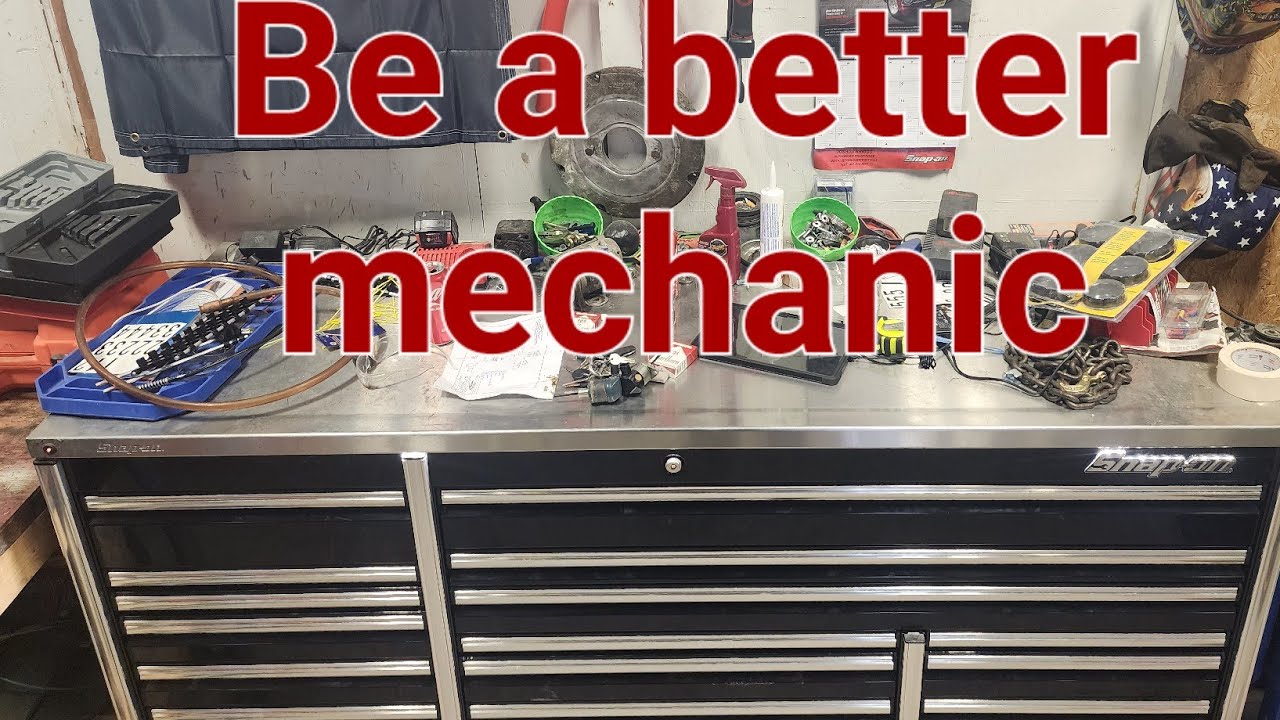 How to be a better mechanic .