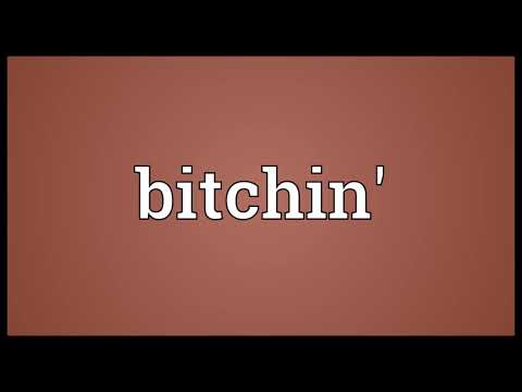 Bitchin' Meaning