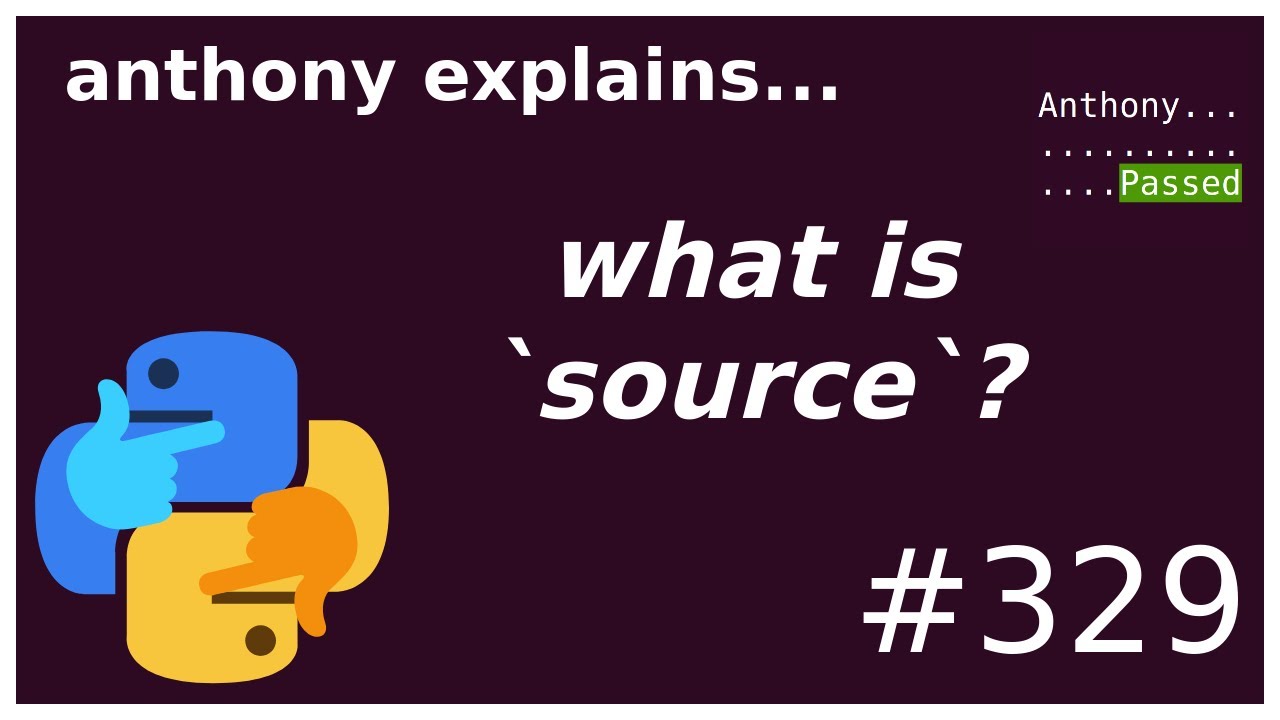 what is `source` and why? (beginner - intermediate) anthony explains #329