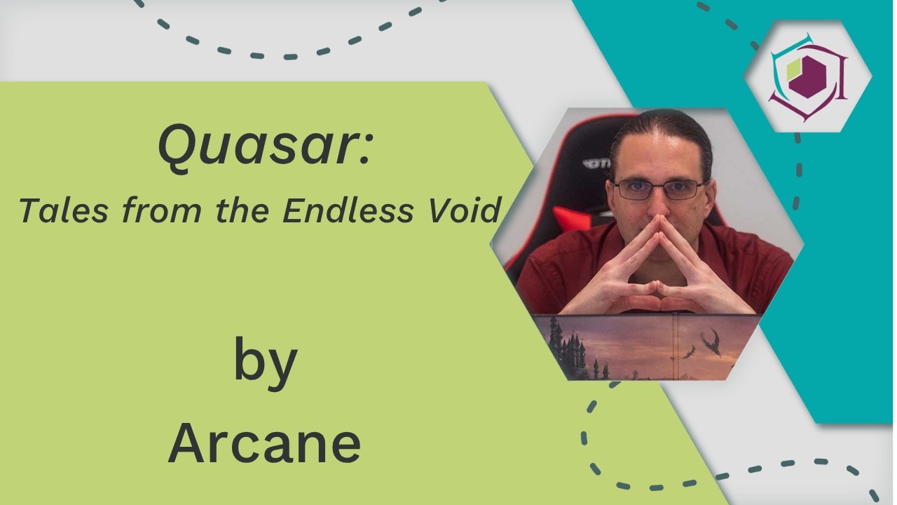 Quasar: Tales from the Endless Void w/ Designer Arcane | Discussion, Planning, and Playing