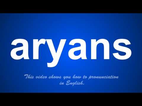 the correct pronunciation of aryans in English.