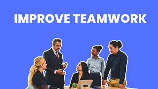 How can I improve my teamwork skills to achieve better outcomes at work ...