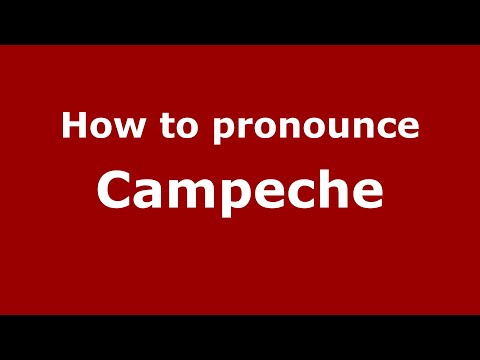 How to pronounce Campeche (Mexico/Mexican Spanish) - PronounceNames.com
