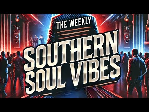 The Weekly Southern Soul Vibes w/ Djblast540  2025 4
