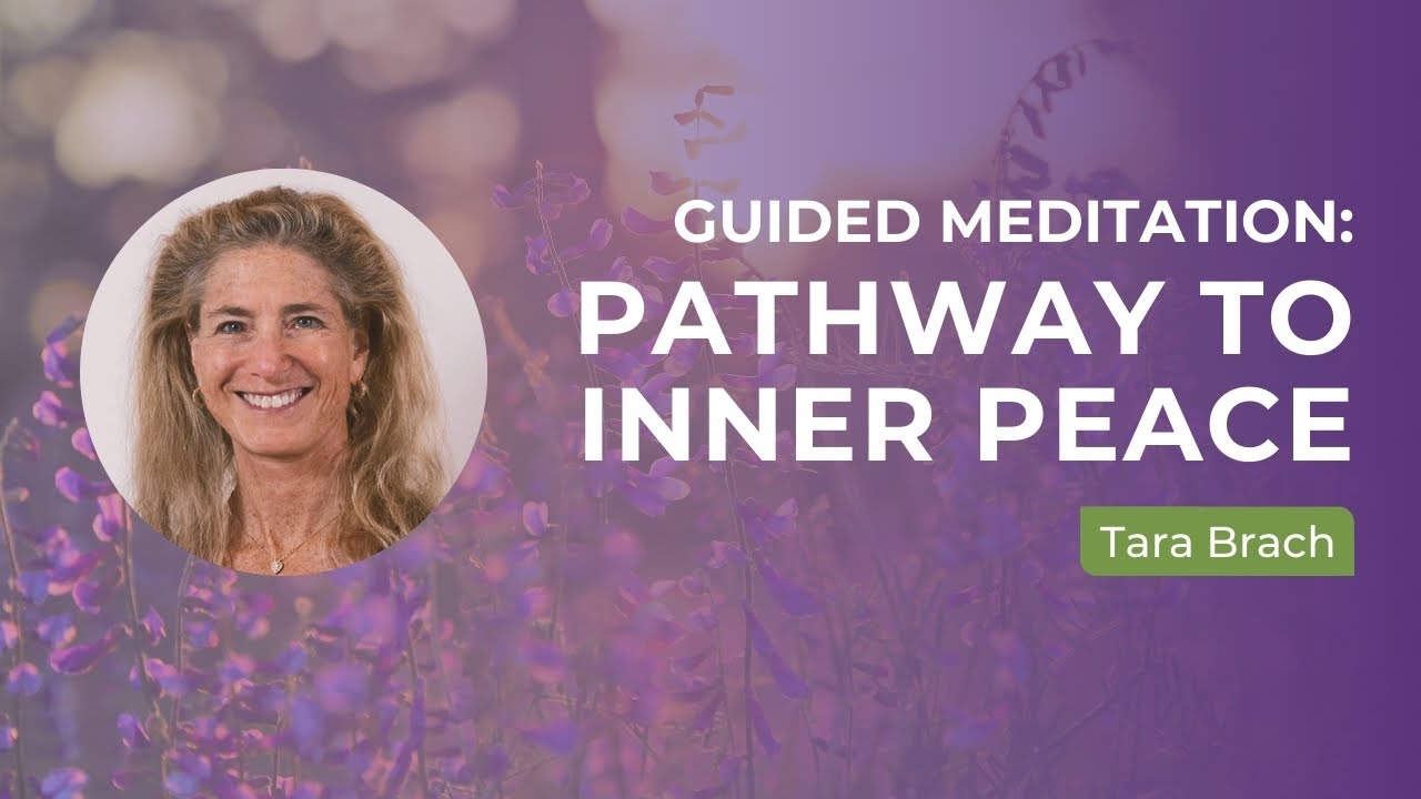 Pathway To Inner Peace | A Guided Meditation with Tara Brach