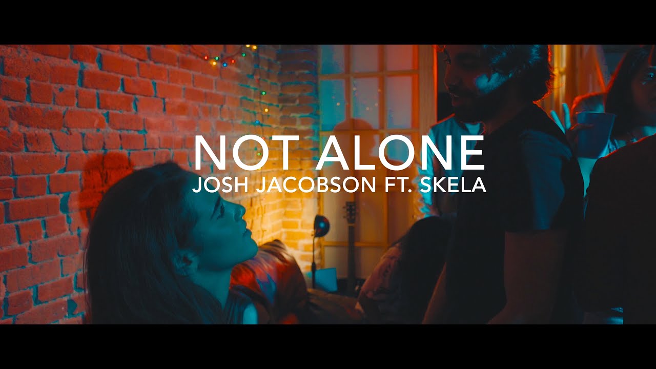 Josh Jacobson - Not Alone (ft. Skela) [Official music video]