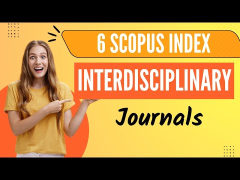 6 SCOPUS Indexed Interdisciplinary Journals | Know Cite Score, Acceptance Rate, Publication Time
