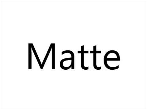 How to Pronounce Matte