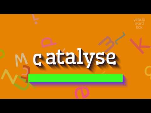 CATALYSE - How to pronounce Catalyse?
