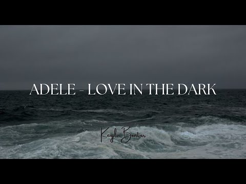 ADELE - LOVE IN THE DARK ( LYRICS )