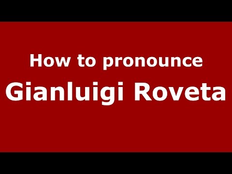 How to pronounce Gianluigi Roveta (Italian/Italy) - PronounceNames.com