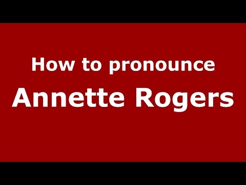 How to pronounce Annette Rogers (American English/US) - PronounceNames.com
