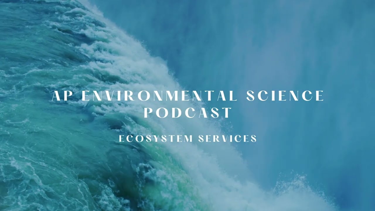 AP Environmental Science Podcast | Ecosystem Services