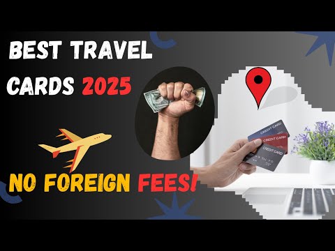 Best Travel Credit Cards 2025 | No Foreign Fees & Huge Rewards