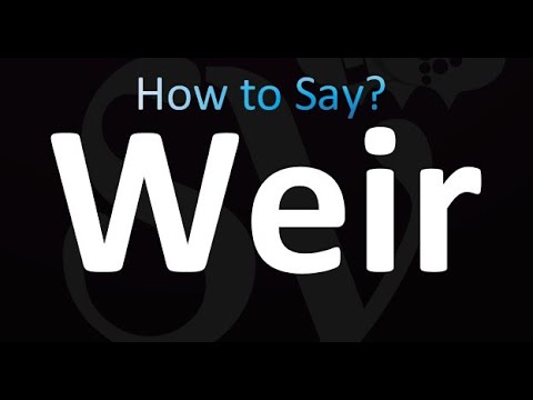 How to Pronounce Weir (correctly!)