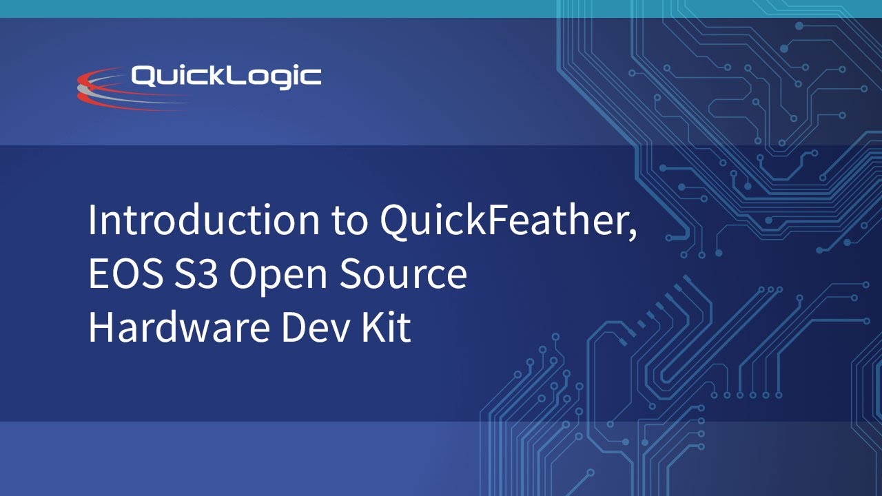 Introduction to QuickFeather, EOS S3 Open Source Hardware Dev Kit