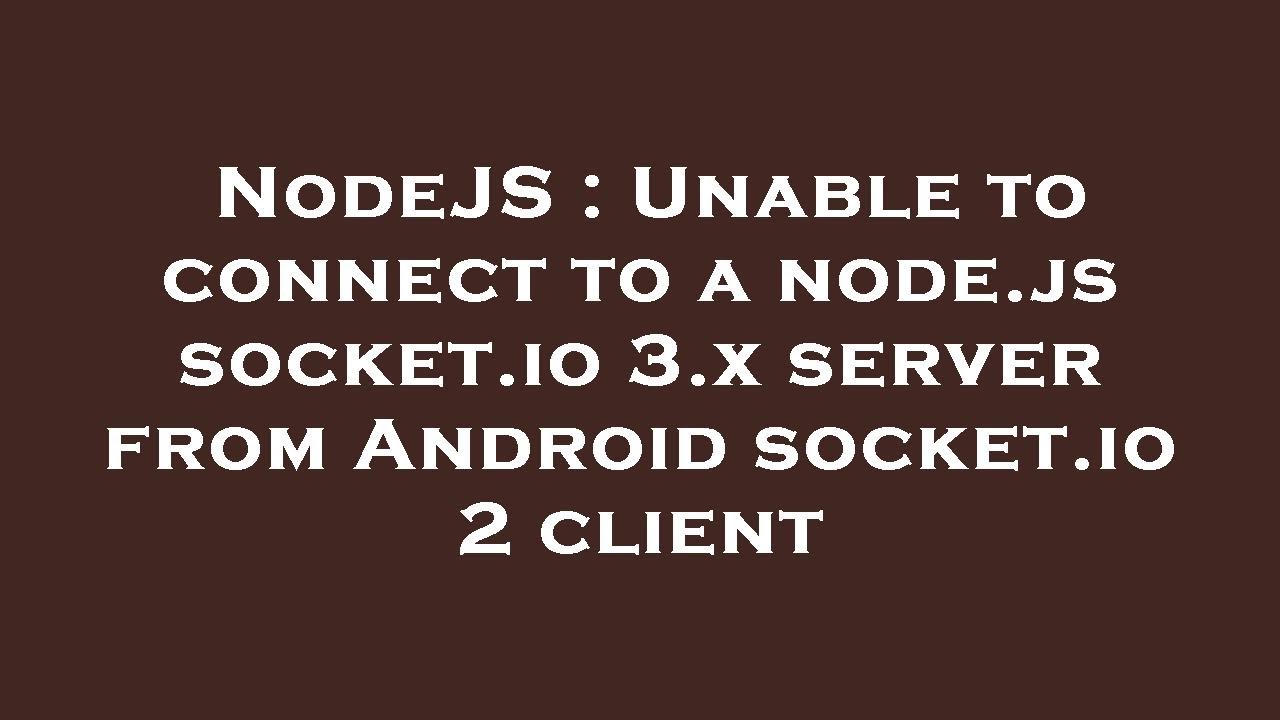 NodeJS : Unable to connect to a node.js socket.io 3.x server from Android socket.io 2 client