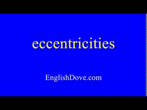 How to pronounce eccentricities in American English.