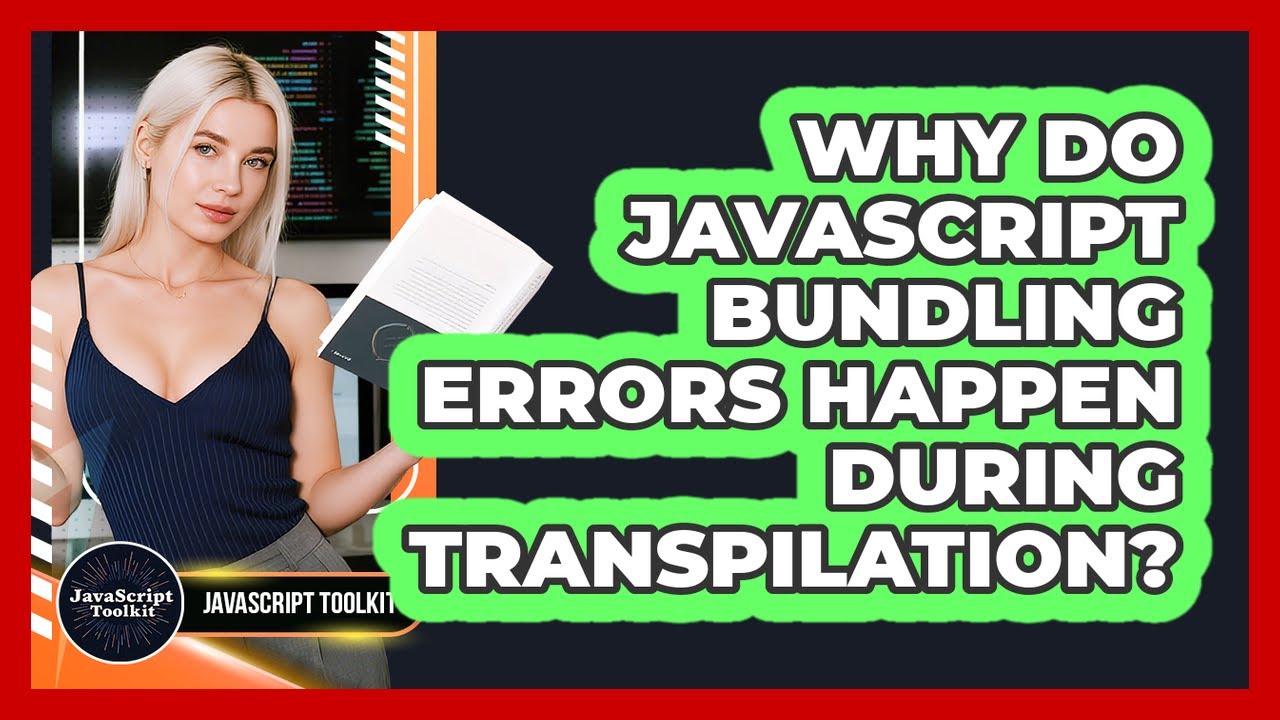Why Do JavaScript Bundling Errors Happen During Transpilation? - JavaScript Toolkit