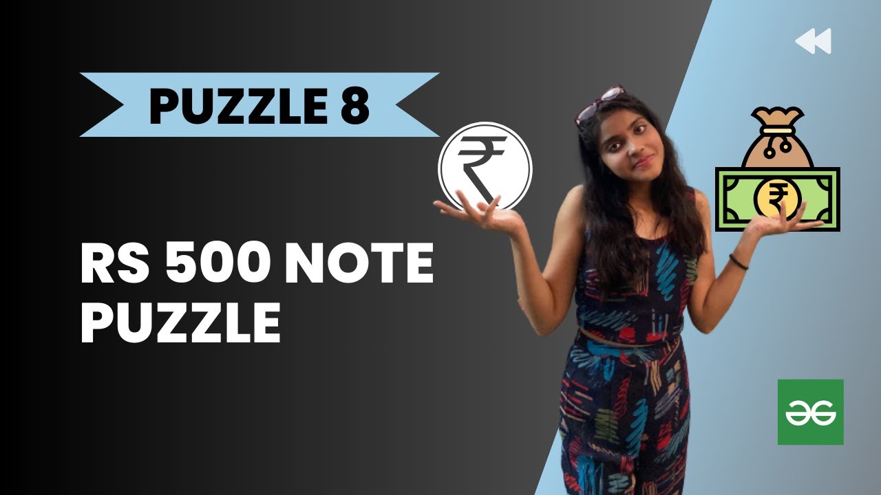 Rs 500 note puzzle 💸l Geeks for Geeksl Analytical puzzle l PUZZLE 8 l Interview puzzle