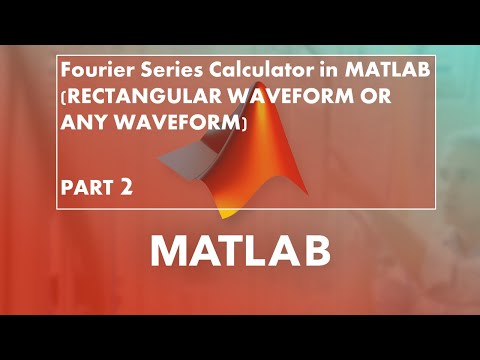 Fourier Series Calculator Program in MATLAB ( Rectangular Pulse Example) 2