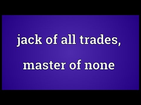 Jack of all trades, master of none Meaning