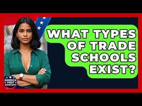 What Types Of Trade Schools Exist? - America First Democrats