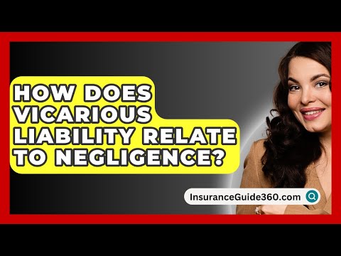 How Does Vicarious Liability Relate To Negligence? - InsuranceGuide360.com